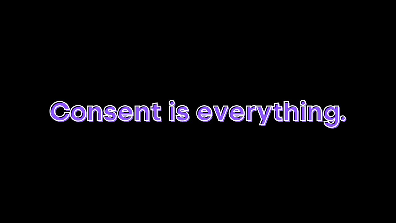 consent is everything. - YouTube