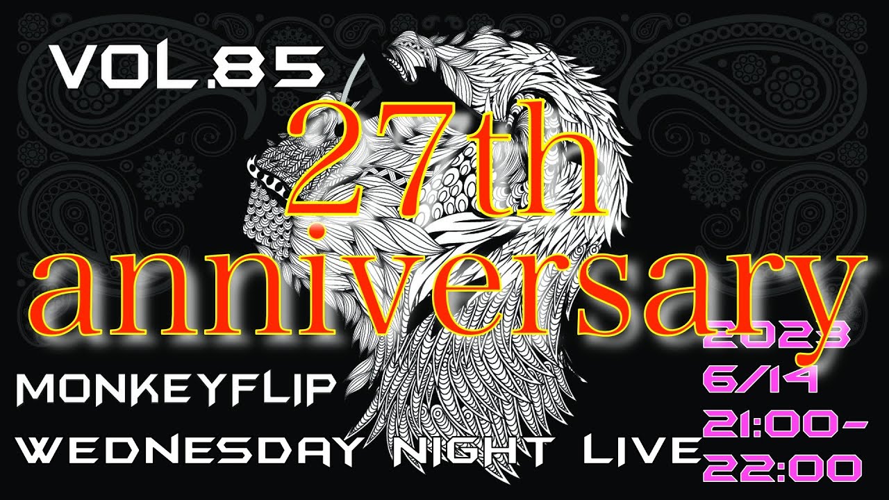 【MonkeyFlip】 Wednesday Night Live Vol.85 27th anniversary - YouTube