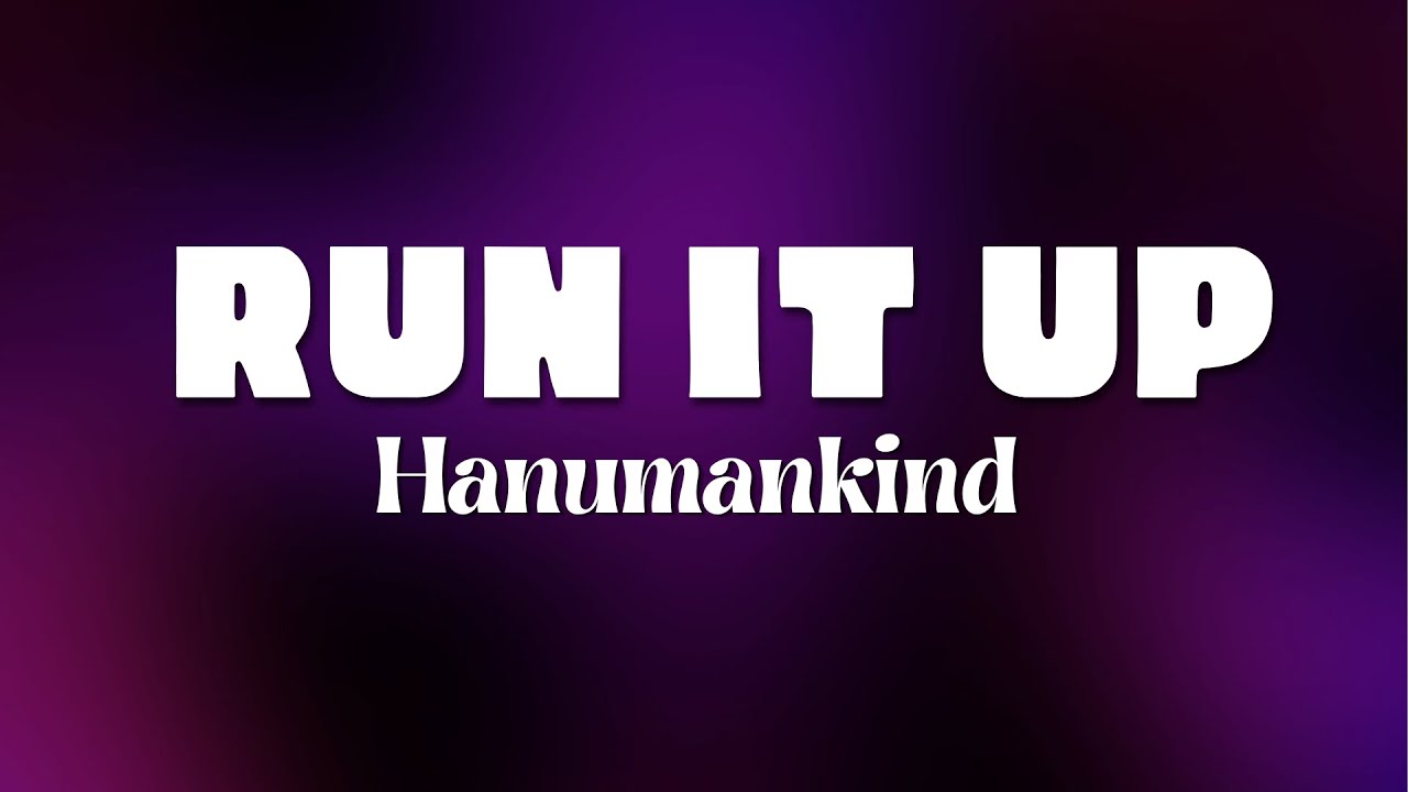 Hanumankind - Run It Up (Lyrics) - YouTube
