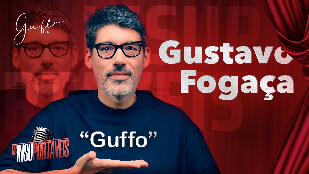 GUSTAVO FOGAÇA "GUFFO" - OS INSUPORTÁVEIS I EP 003 - YouTube