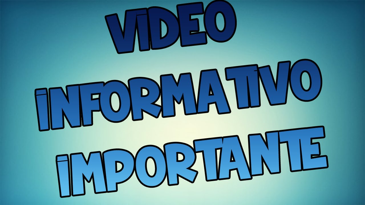 VIDEO INFORMATIVO IMPORTANTE - YouTube