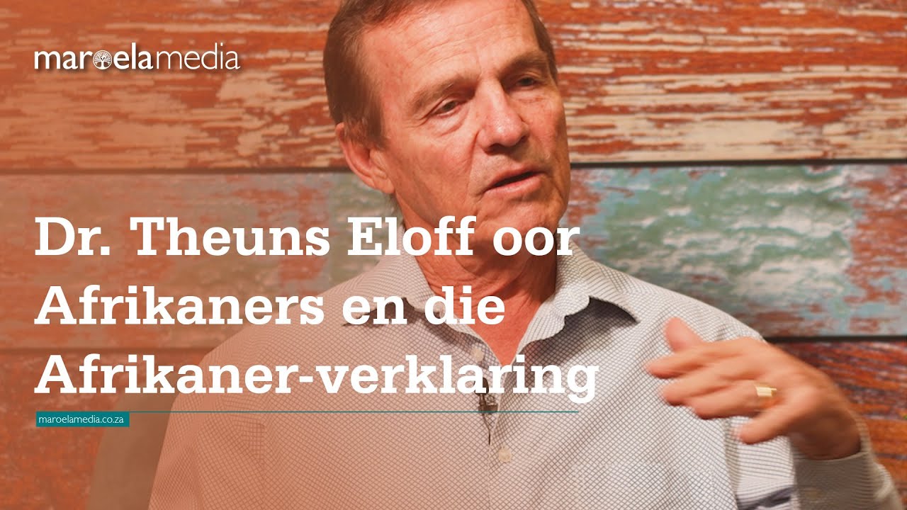 Dr. Theuns Eloff oor Afrikaners en die Afrikaner-verklaring - YouTube