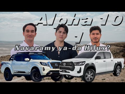 Alpha 10 gepleşik ( Alpha 10 ) 1-nji sany. Nissan Navara vs Toyota Hilux 🔥