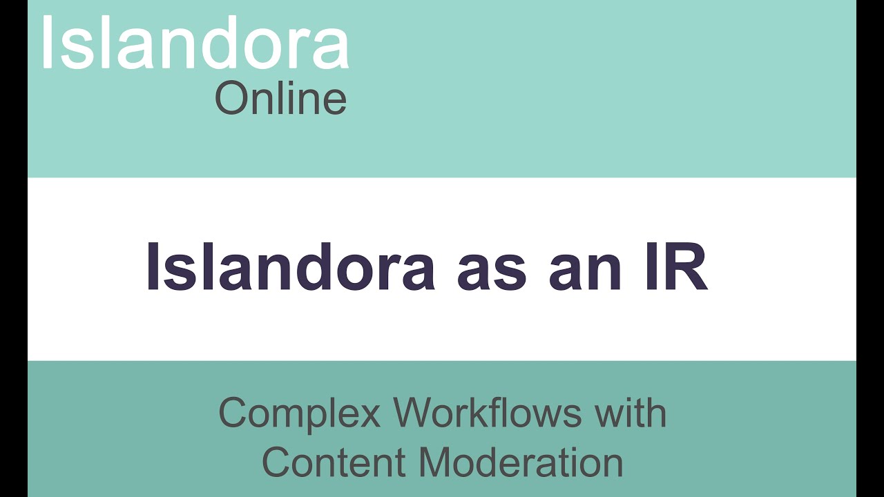 Islandora Online: Complex Workflows with Content Moderation - YouTube