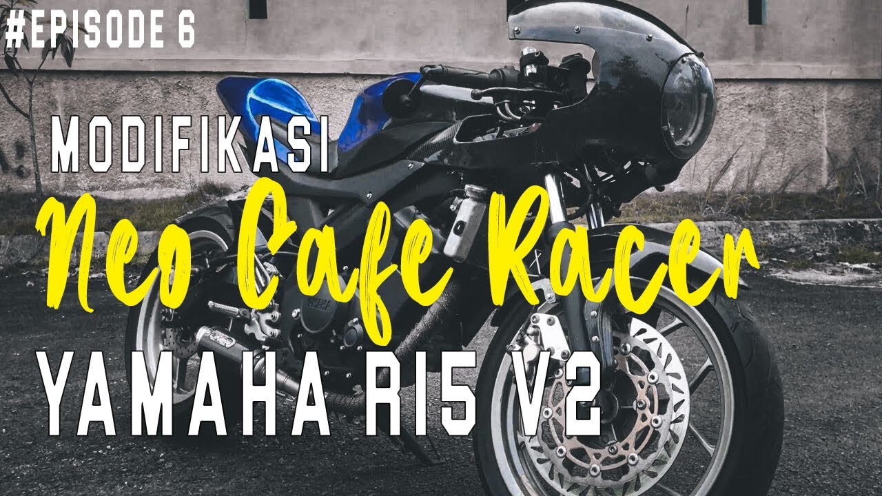 Modifikasi Neo Cafe Racer YAMAHA R15 V2 "TANPA POTONG CHASSIS ...