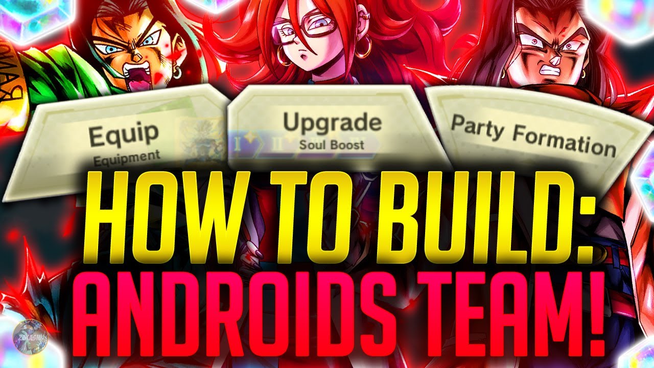 (Dragon Ball Legends) How To BUILD ANDROIDS! MOST OPTIMAL Team ...
