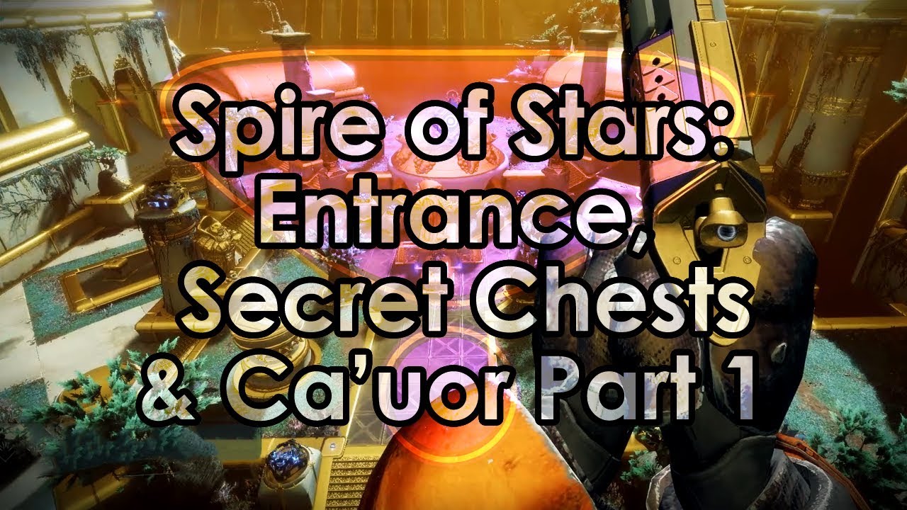 Destiny 2: Spire of Stars Raid Guide - Entrance, Secret Chests, Val Ca ...