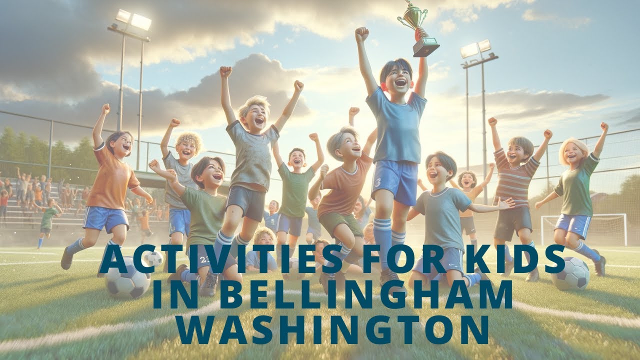Enjoying Bellingham With Kids: A Guide To Family Activities And Fun ...