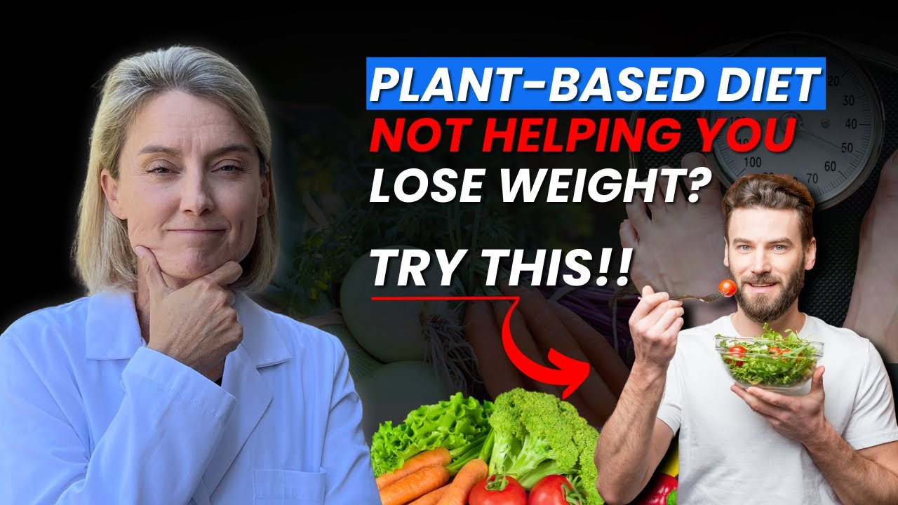 Why You’re Not Losing Weight on a Plant-Based Diet (And How to Fix It ...