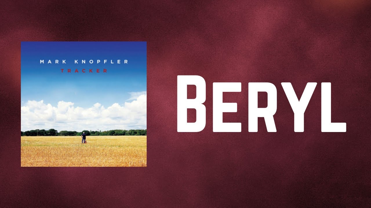 Mark Knopfler - Beryl (Lyrics) - YouTube