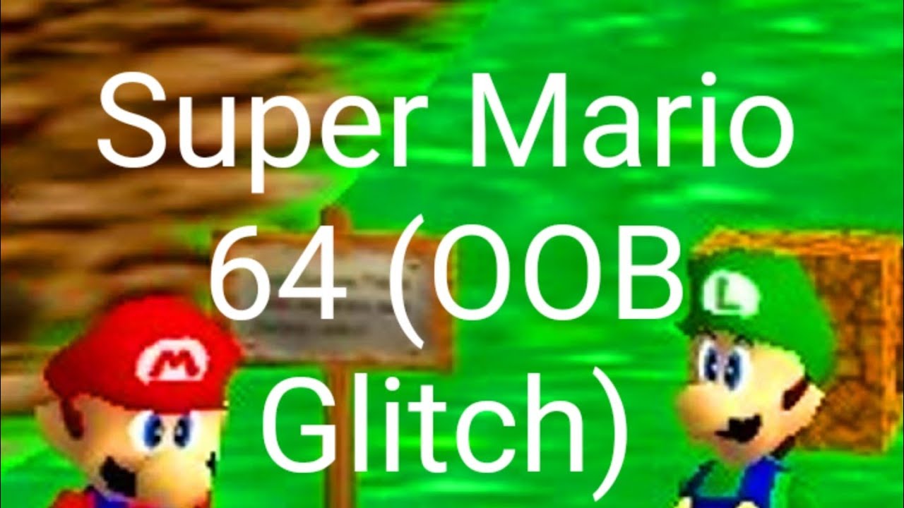 Super Mario 64 Out Of Bounds Glitch (READ DESC) - YouTube