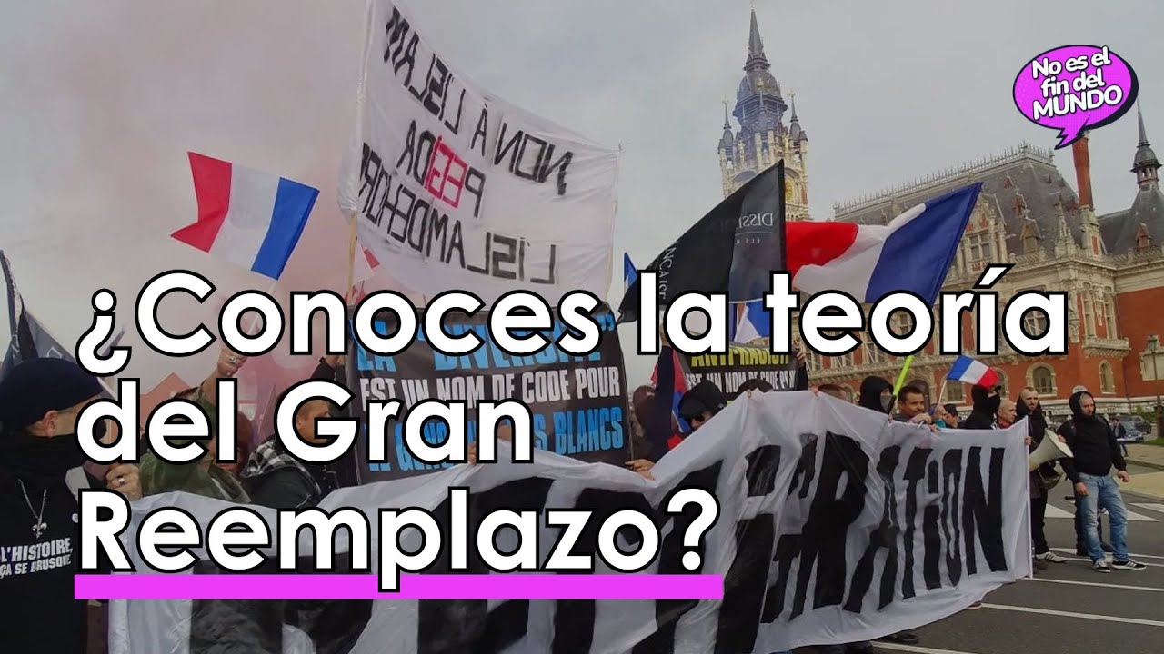 ¿Qué es la TEORÍA CONSPIRATIVA del GRAN REEMPLAZO? 👀 - YouTube