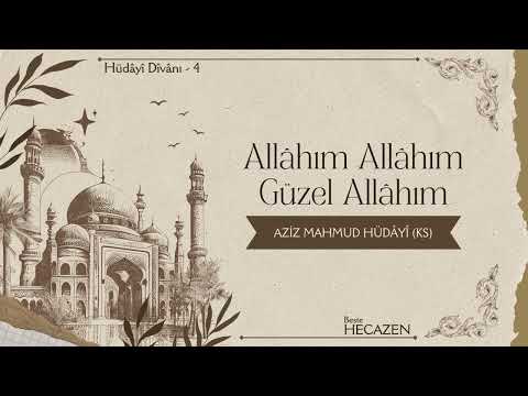 Allâhım Allâhım Güzel Allâhım (ks) I Aziz Mahmud Hüdâyî (ks)