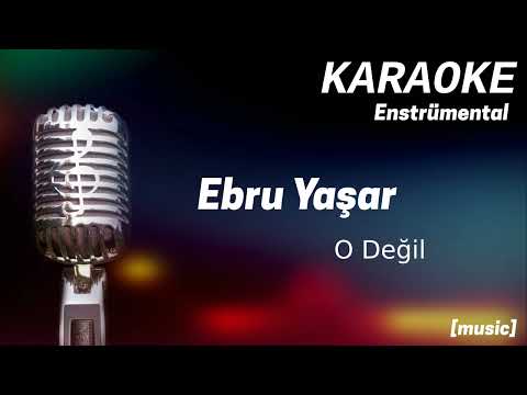 Karaoke Ebru Yaşar O değil