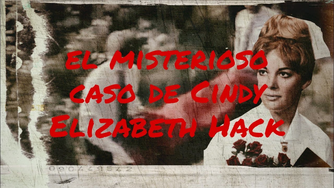 Todo sobre el polémico y misterioso caso de Cindy Elizabeth Hack - YouTube