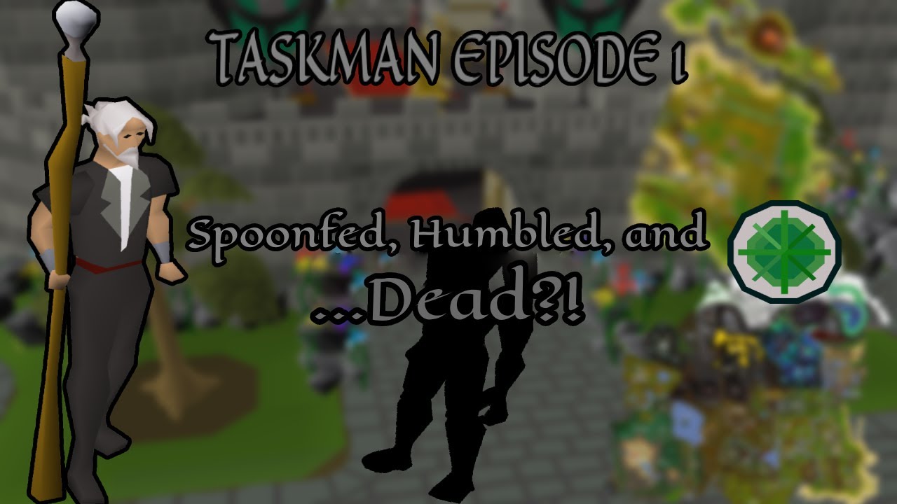 Spoonfed, Humbled, and... Dead?! | OSRS Taskman Episode 1 - YouTube