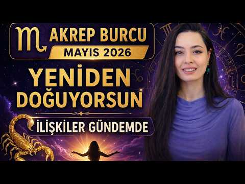 AKREP BURCU / YENİDEN DOĞUYORSUN / MAYIS 2026 /