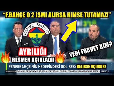 Canlı Yayında Ayrılığı Resmen Açıkladı! F.Bahçe'nin Yeni Forveti Kim Olacak? l FENERBAHÇE GÜNDEMİ