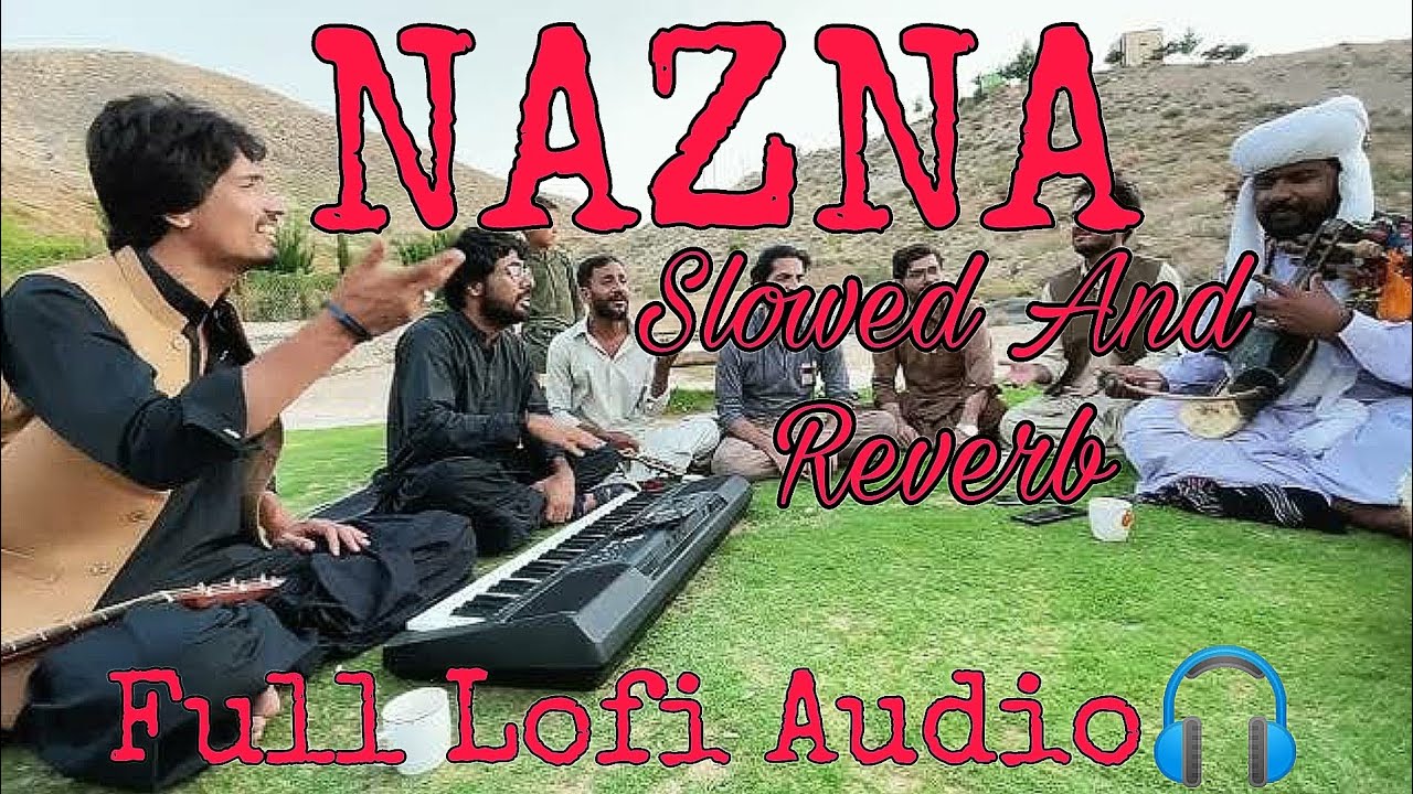 Nazna Full Lofi Audio || Slowed+Reverb || ft Bramsh Baloch || Naveed ...