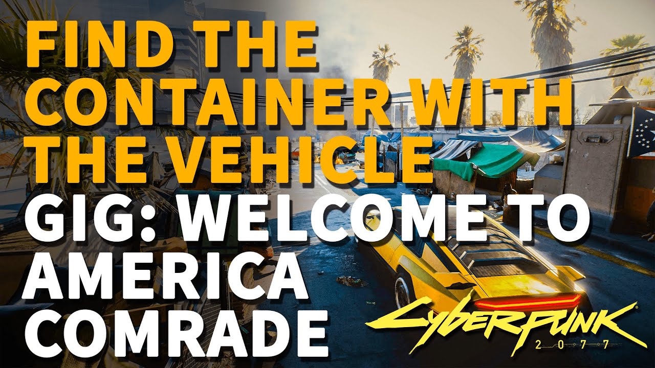 Find the Container with the vehicle Cyberpunk 2077 GIG Welcome to ...