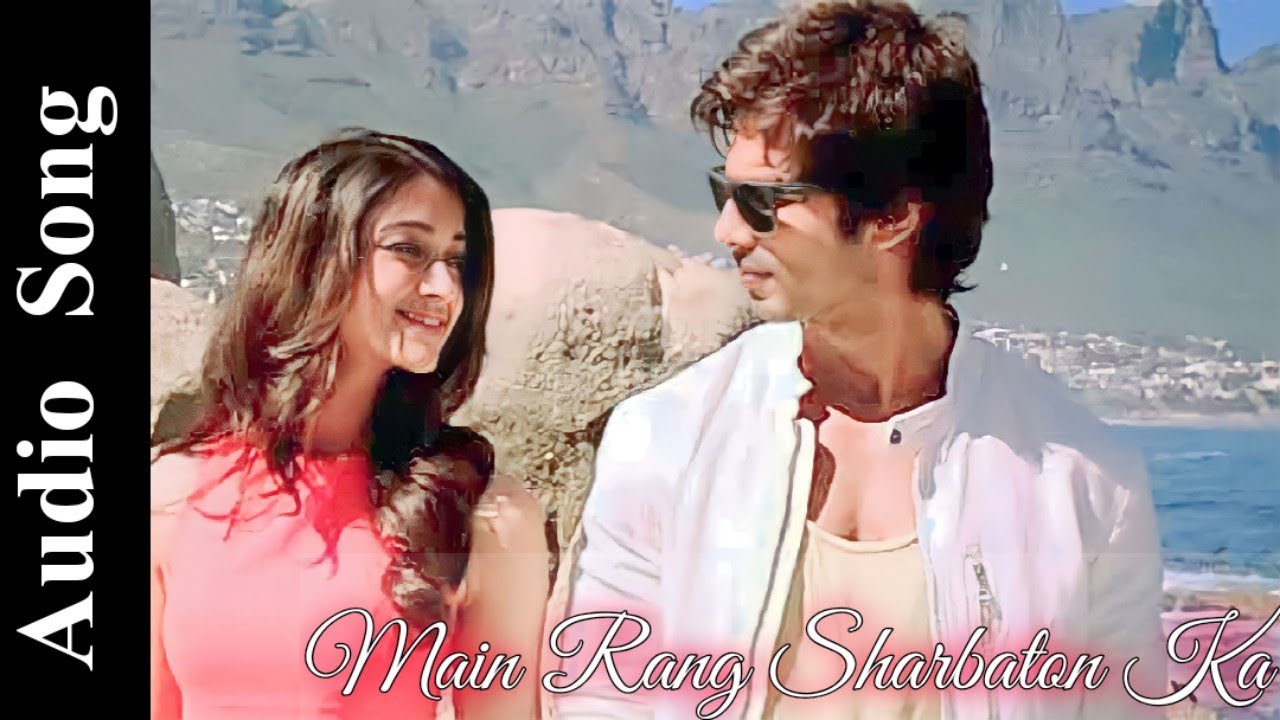 Main Rang Sharbaton Ka (Audio Song) I Shahid,Ileana | Atif Aslam ...