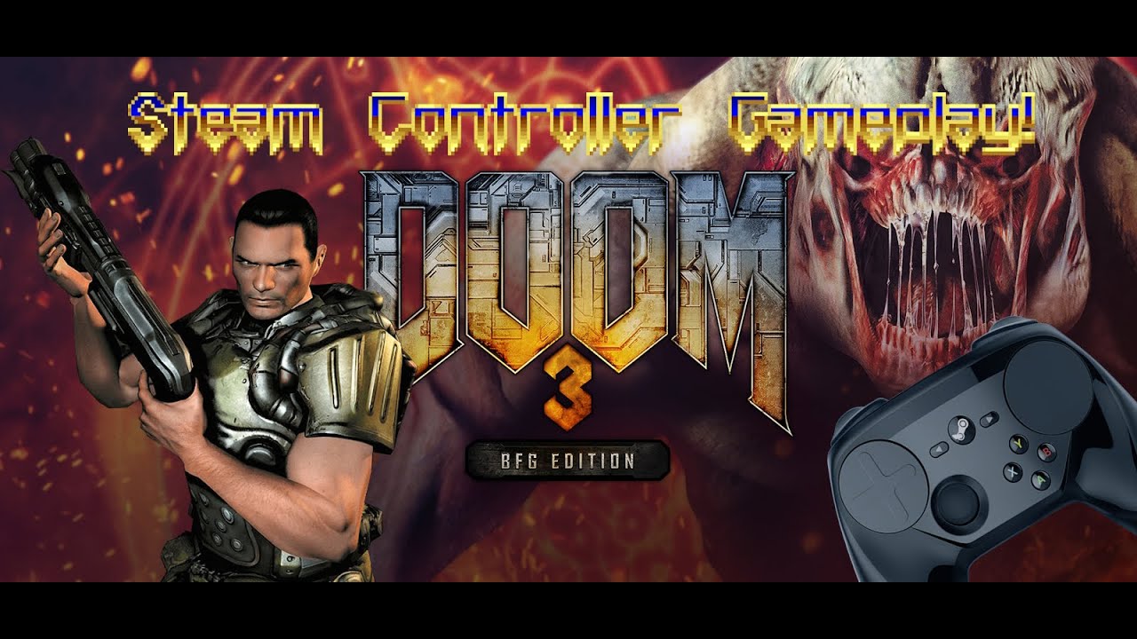 Steam Controller Gameplay: Doom 3 BFG Edition - YouTube