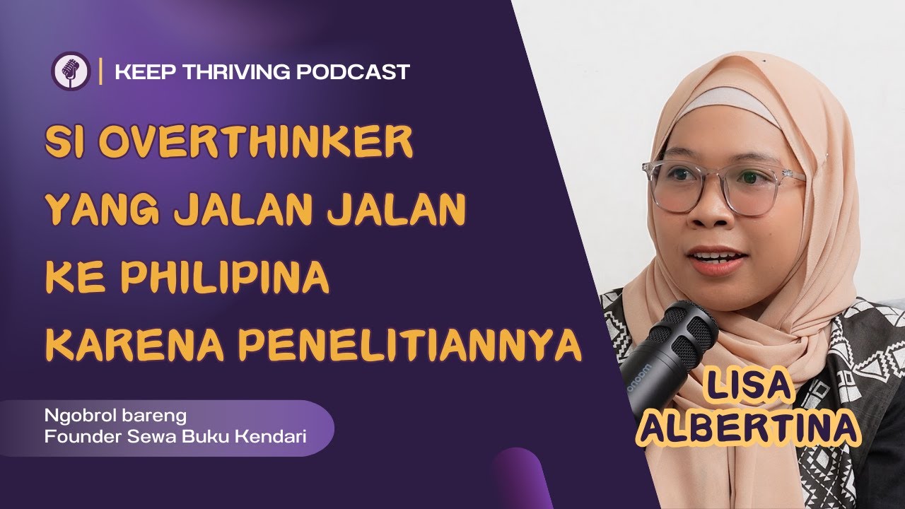 Si Overhinker Yang Jalan Jalan Ke Philipina Karena Penelitiannya - Keep Thriving Podcast - YouTube