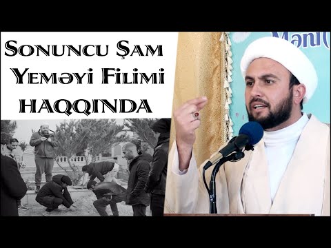 Sonuncu şam yeməyi filmi haqqında - Kərbəlayi Qurban