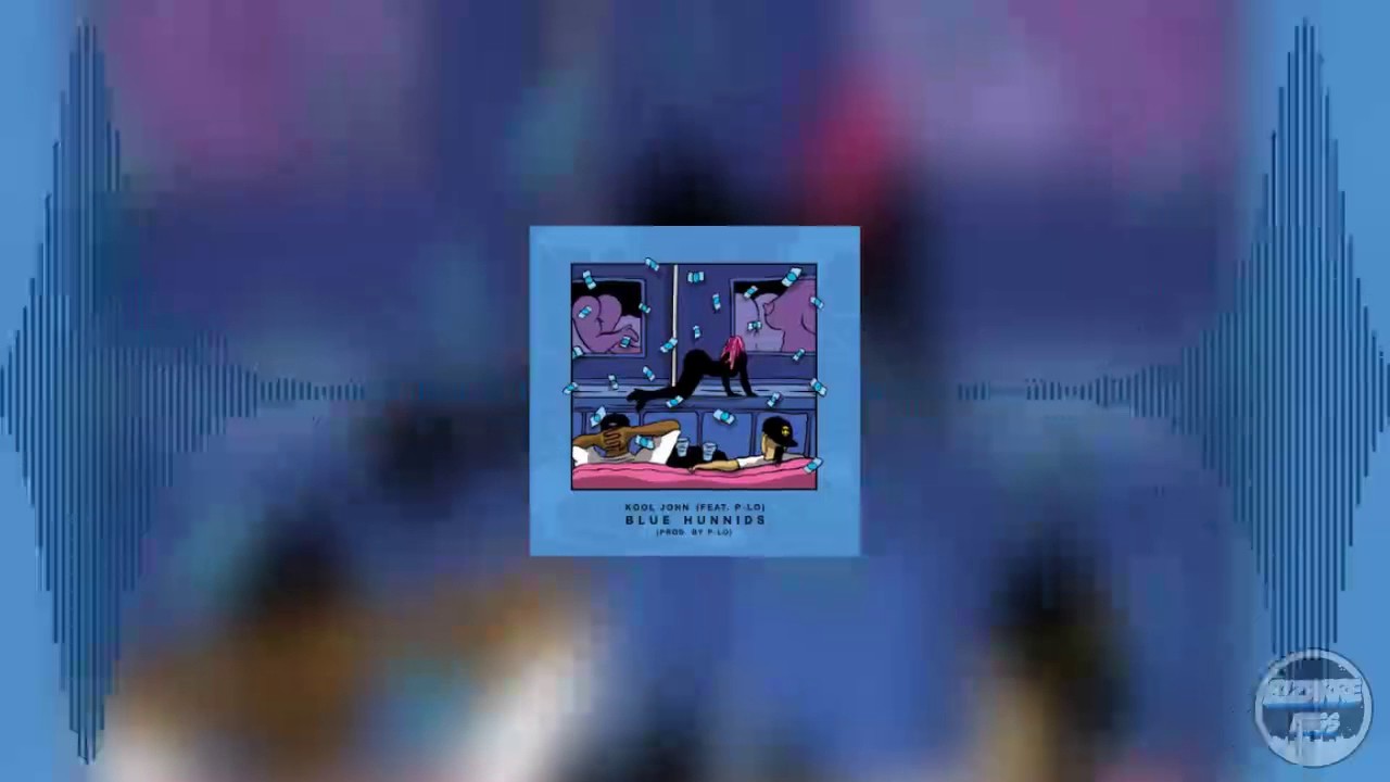 Kool John ft. P-Lo - Blue Hunnids [Prod. P-Lo Of The Invasion] (Bass ...