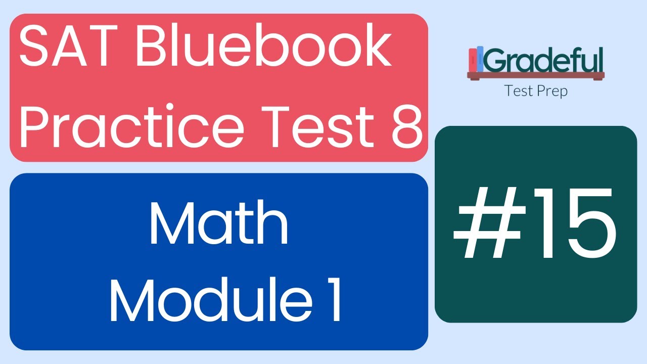 Question 15, Math Module 1, SAT Bluebook Test 8 - YouTube