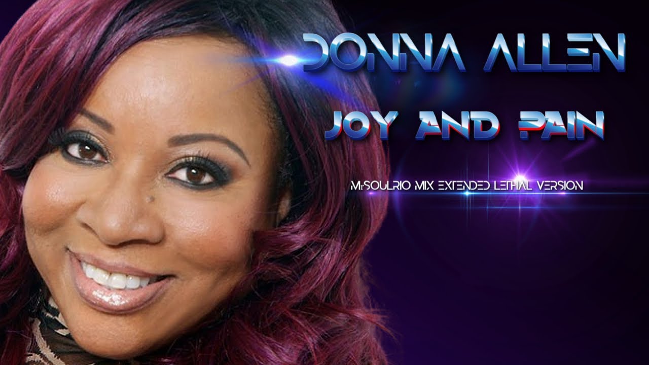 DONNA ALLEN - JOY AND PAIN (MrSOULRIO MIX EXTENDED LETHAL VERSION ...