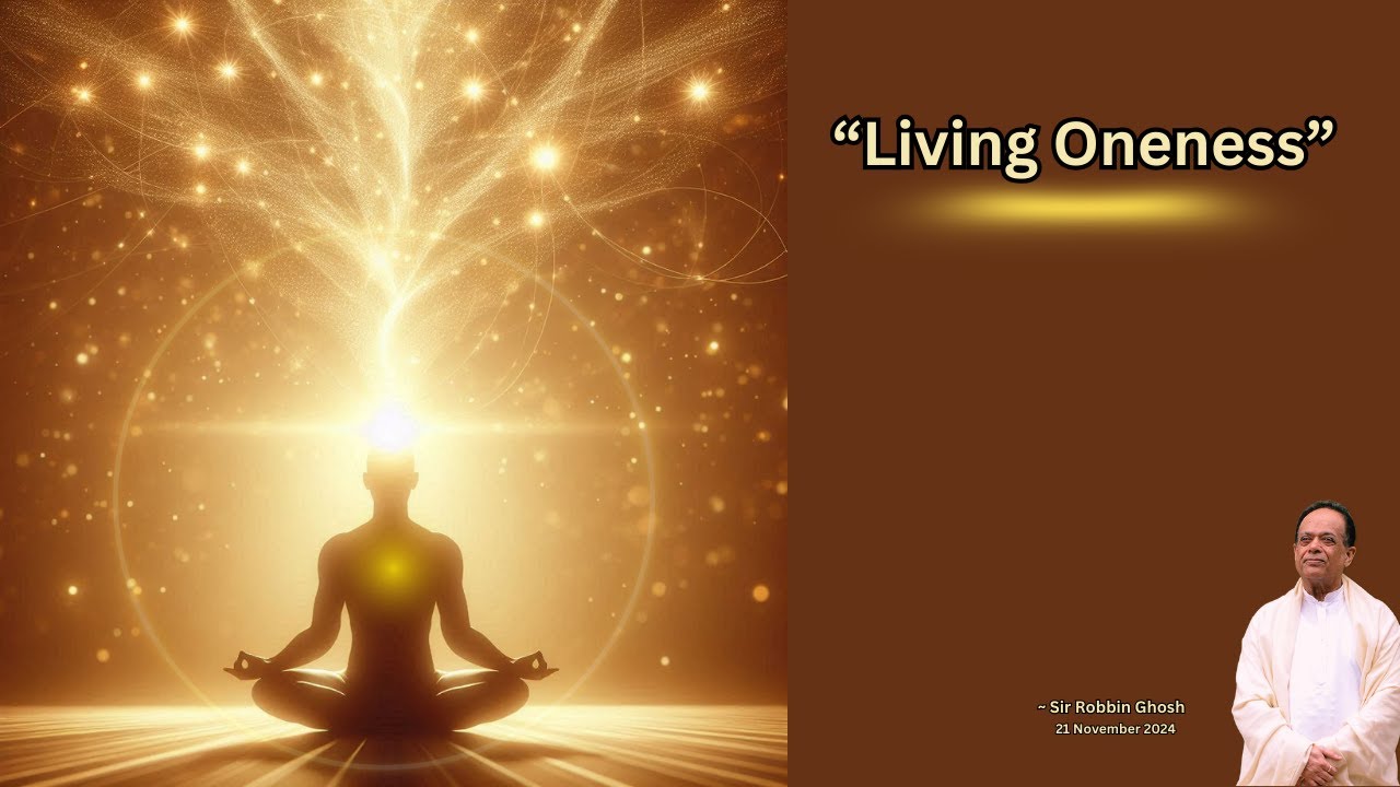 "Living Oneness" | Sir Robbin Ghosh - YouTube
