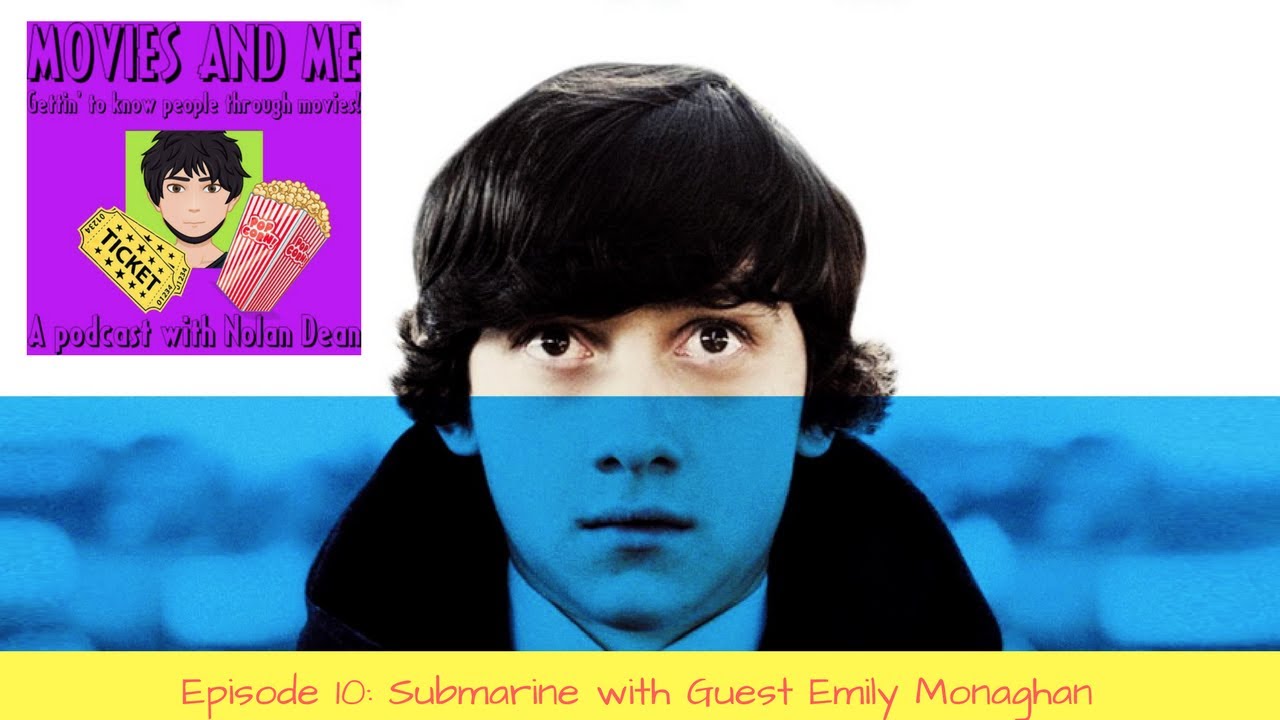 Movies and Me E10- Submarine with Guest Emily Monaghan - YouTube
