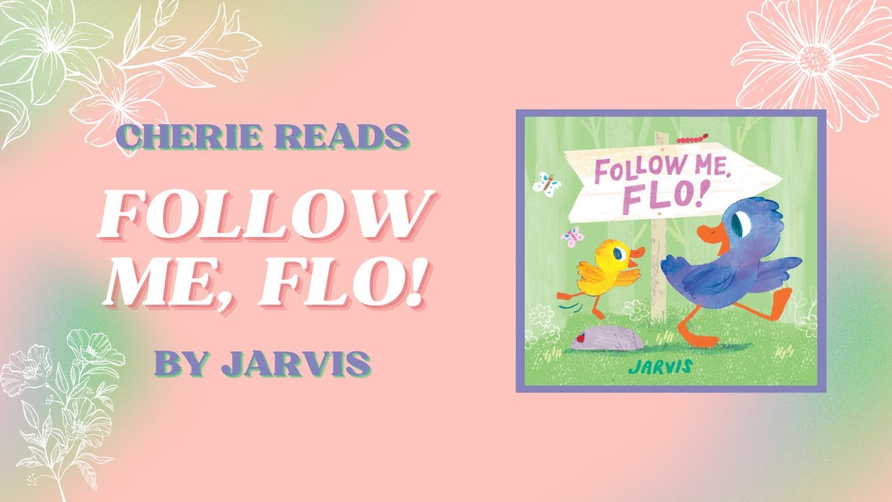 Cherie Reads 'Follow Me, Flo!' by Jarvis - YouTube