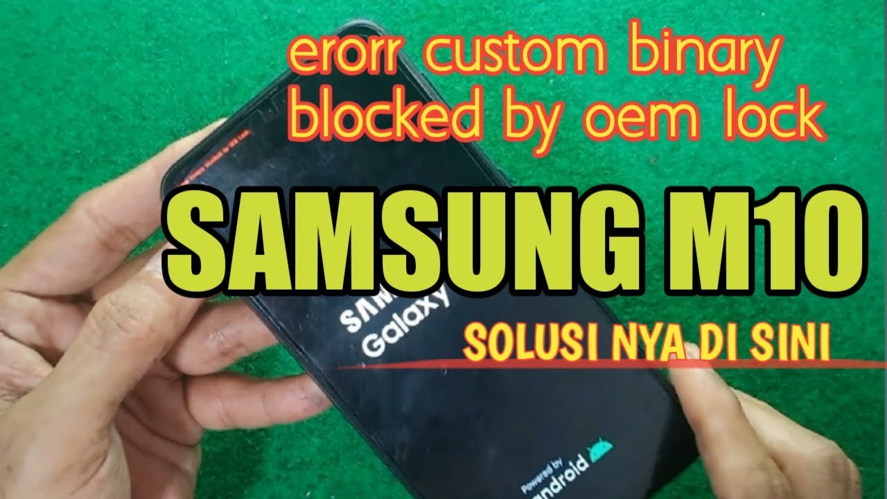 Custom Binary Blocked By Oem Lock Samsung M10 " Solusinya ...