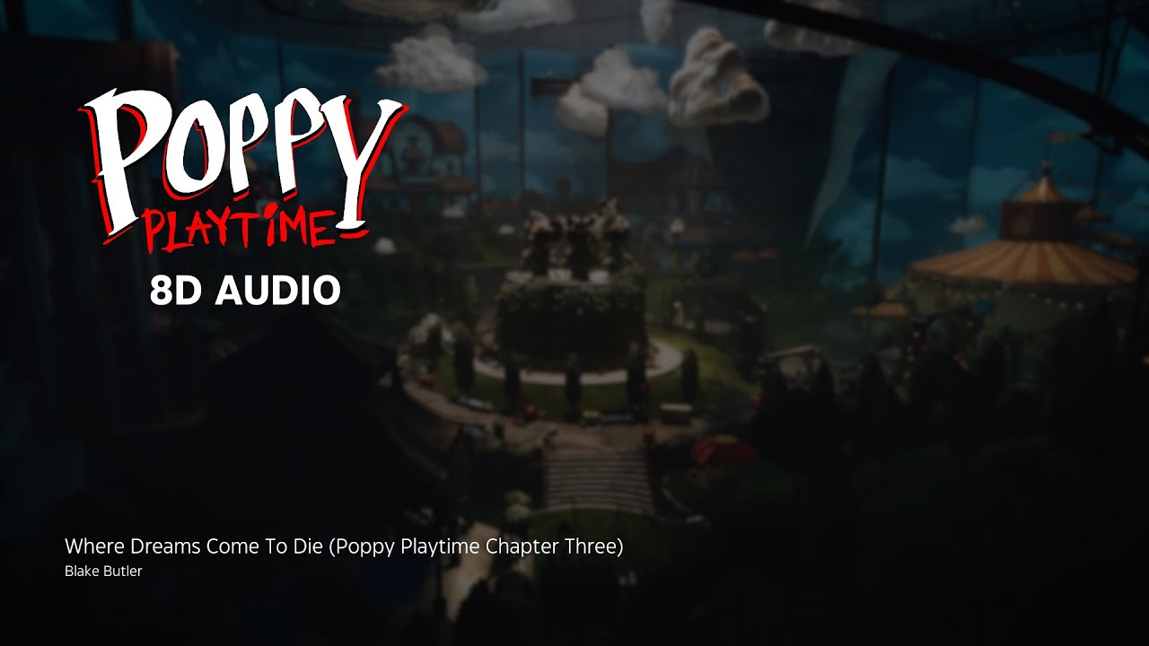 Poppy Playtime Chapter 3 - Where Dreams Come to Die (8D Audio) #poppy ...