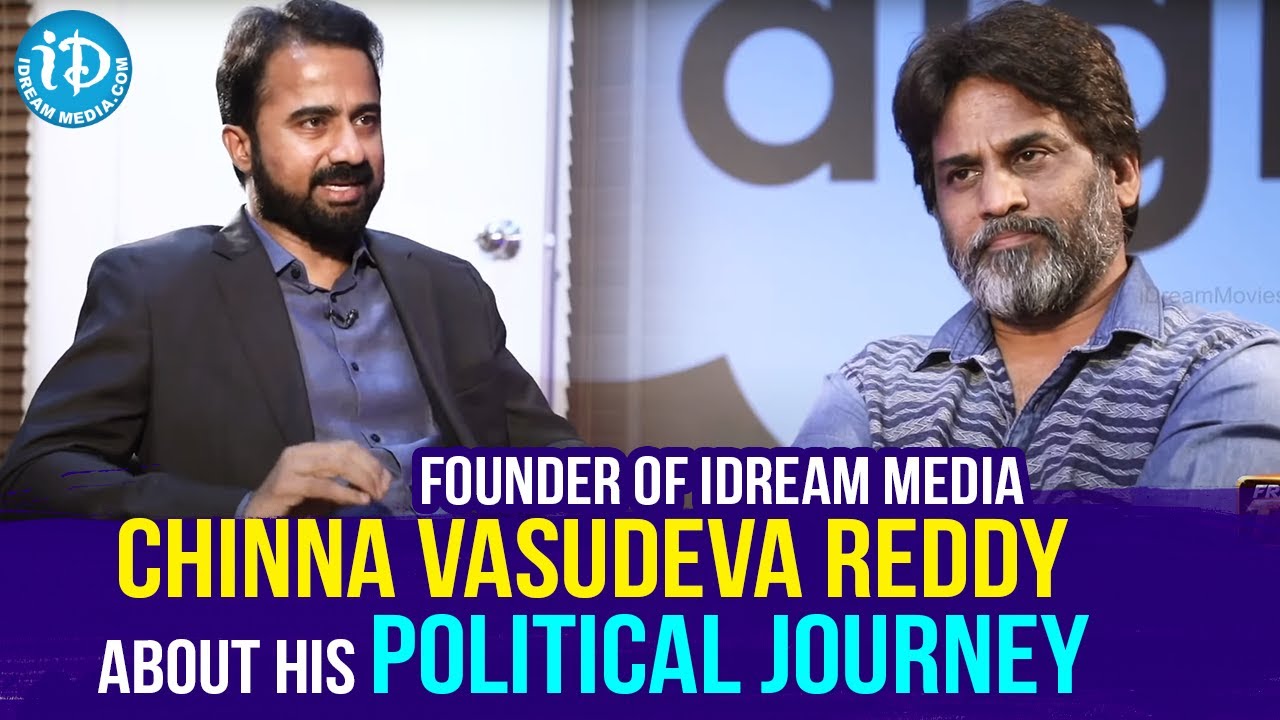 Founder of iDream Media Chinna Vasudeva Reddy about his Political ...