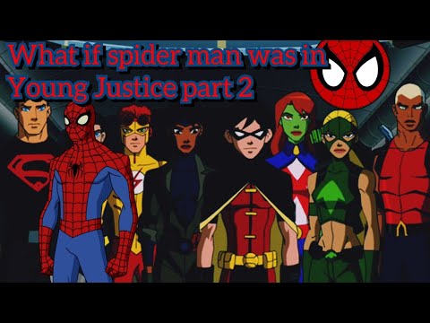 What if Spider man was in Young Justice part 2 - YouTube