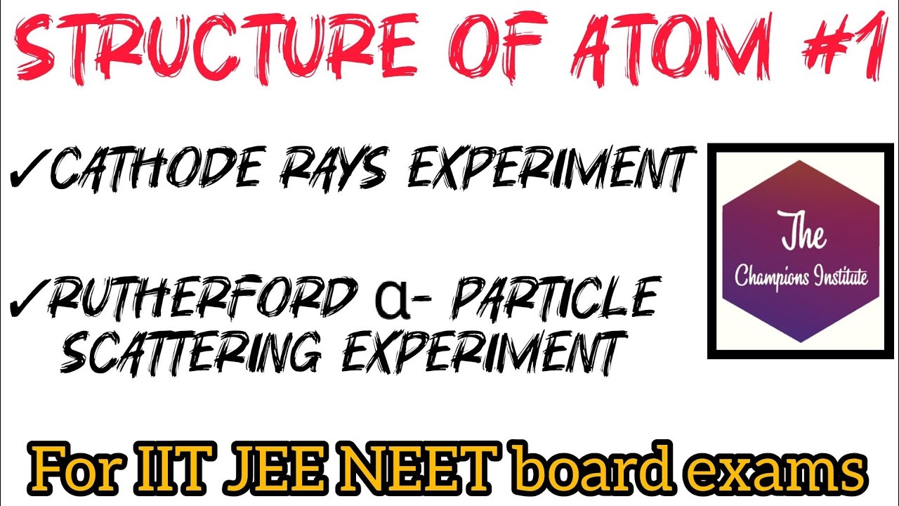 structure of atom class 11 | cathode rays experiment | Rutherford α ...