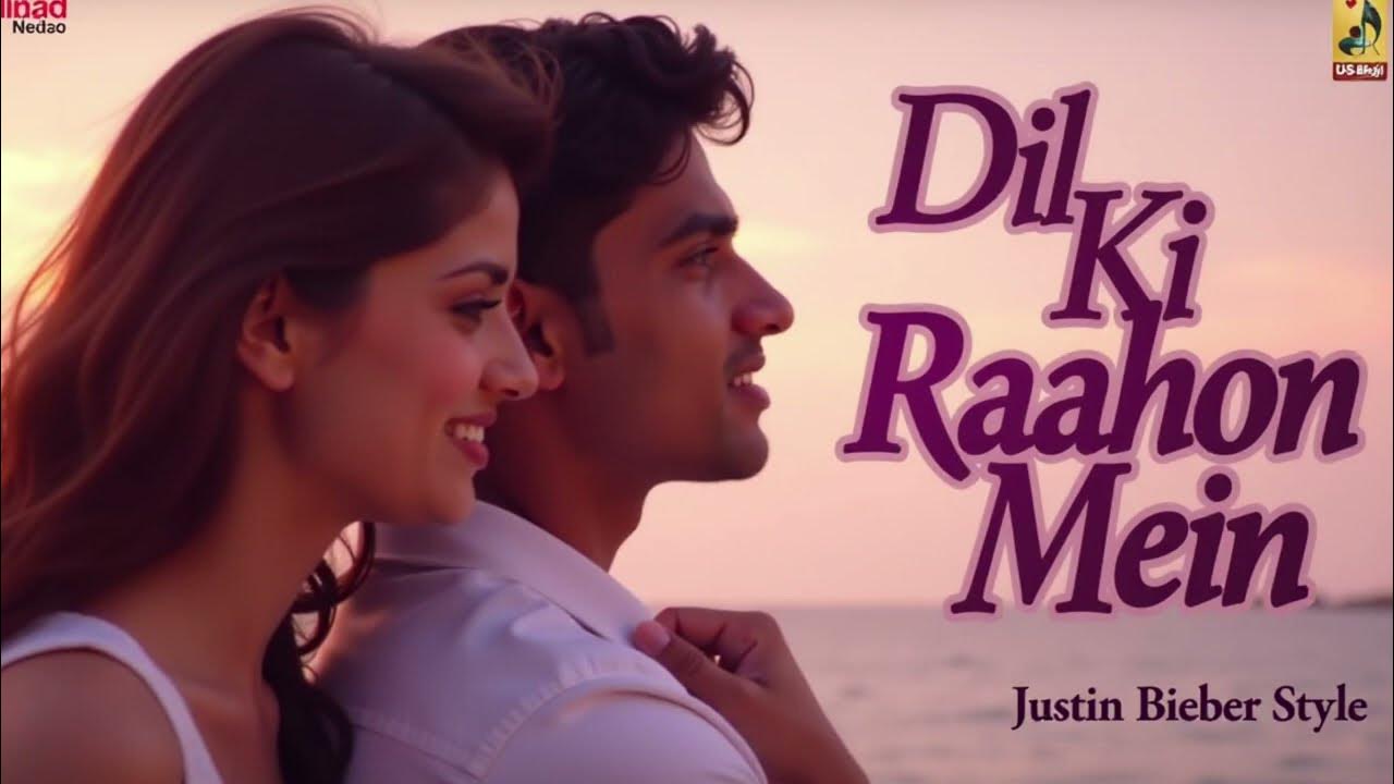 Dil Ki Raahon Mein - New Hindi Love Song | Justin Bieber Style | Heartfelt Romantic Music 2024 ...