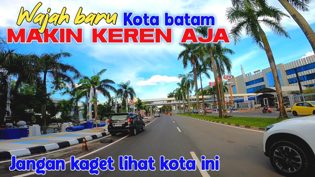 BATAM KEREN!! MELIHAT KONDISI BATAM DAN PELEBARAN JALAN KOTA BATAM ...