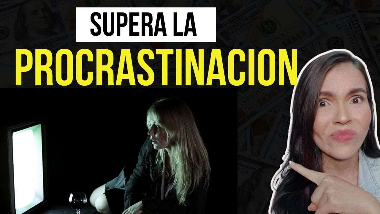 Así Funciona la Mente de un PROCRASTINADOR y Cómo Resolverlo - YouTube