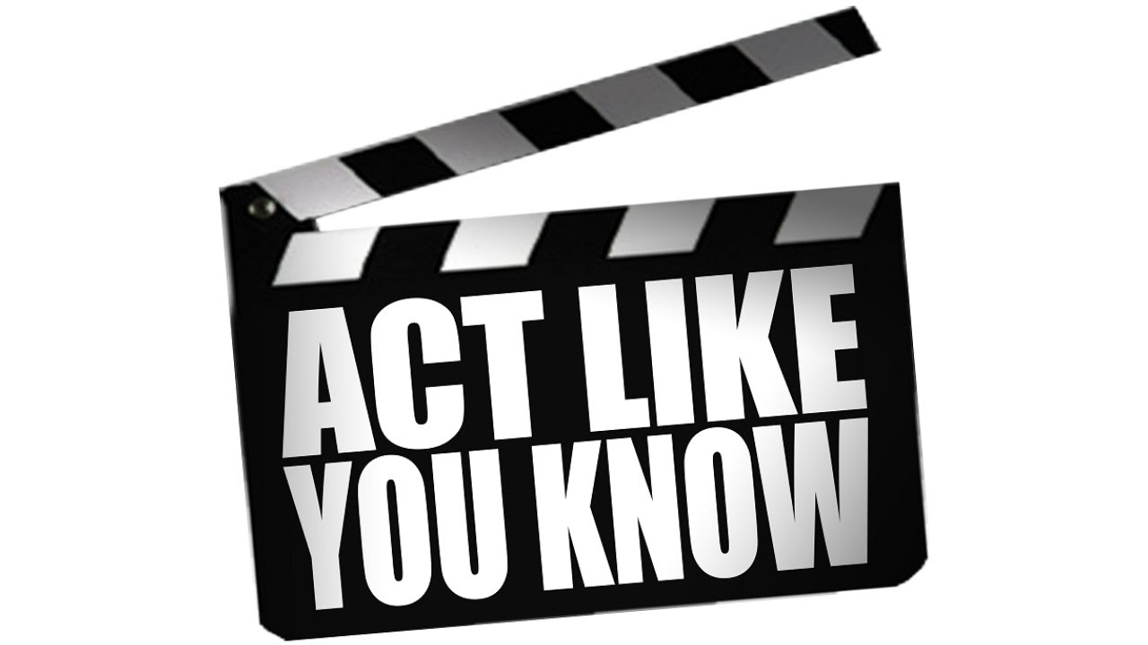 Act Like You Know - YouTube