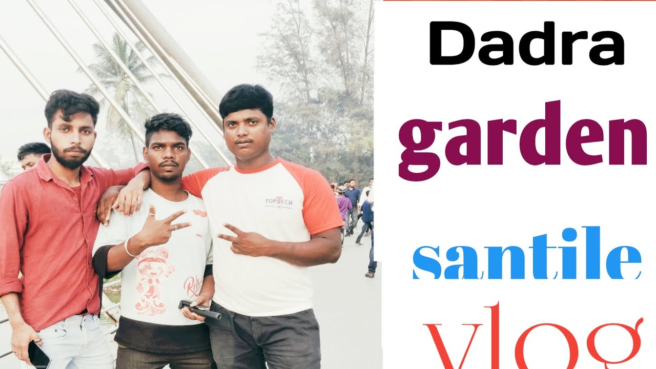 Dadra garden//santile vlog//Dadar garden on my YouTube// jayanta tudu ...
