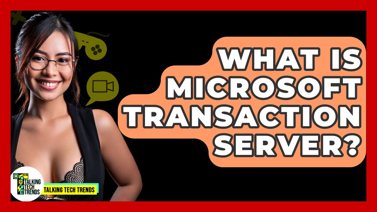 What Is Microsoft Transaction Server? - Talking Tech Trends - YouTube