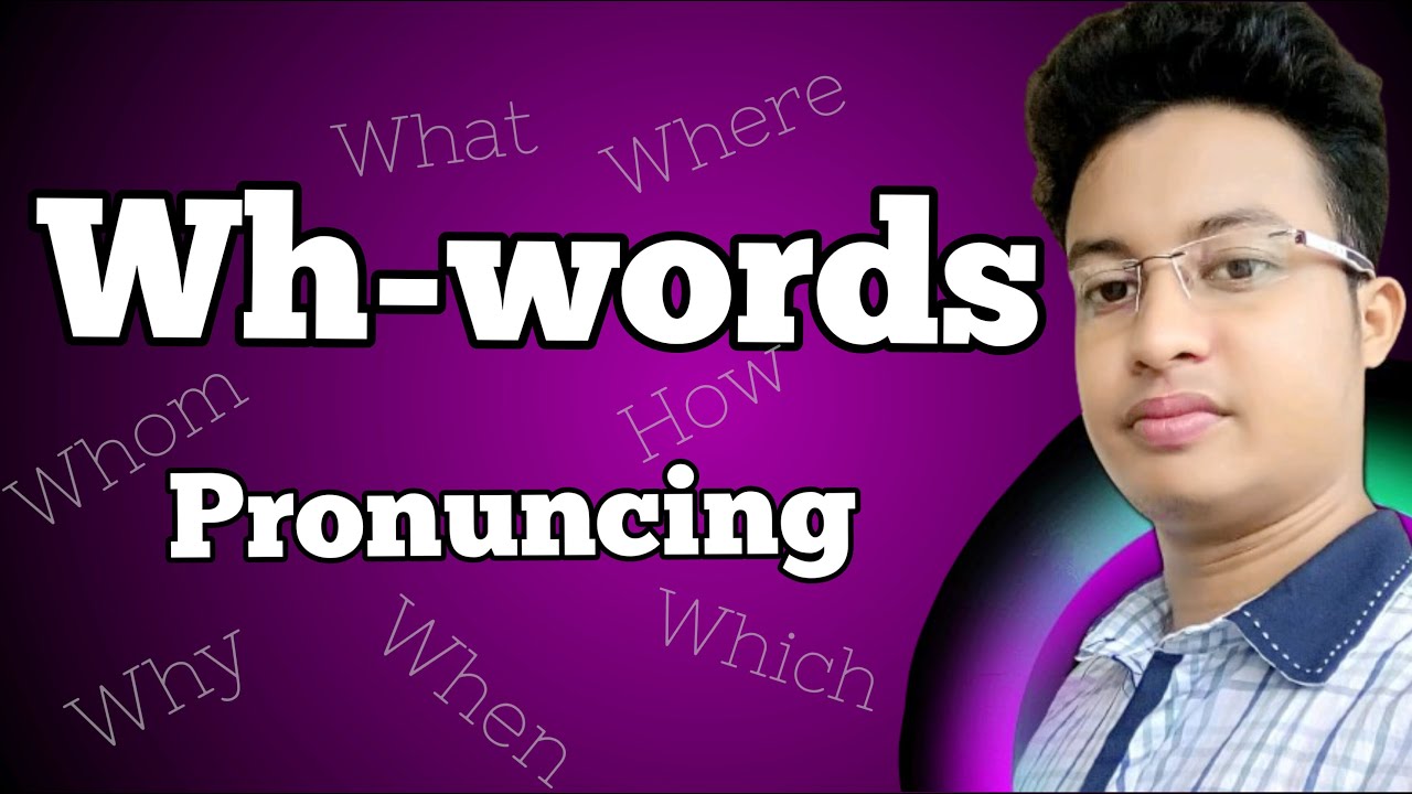 Wh-words Pronunce #pronounce_wh #wh_words_inEnglish - YouTube