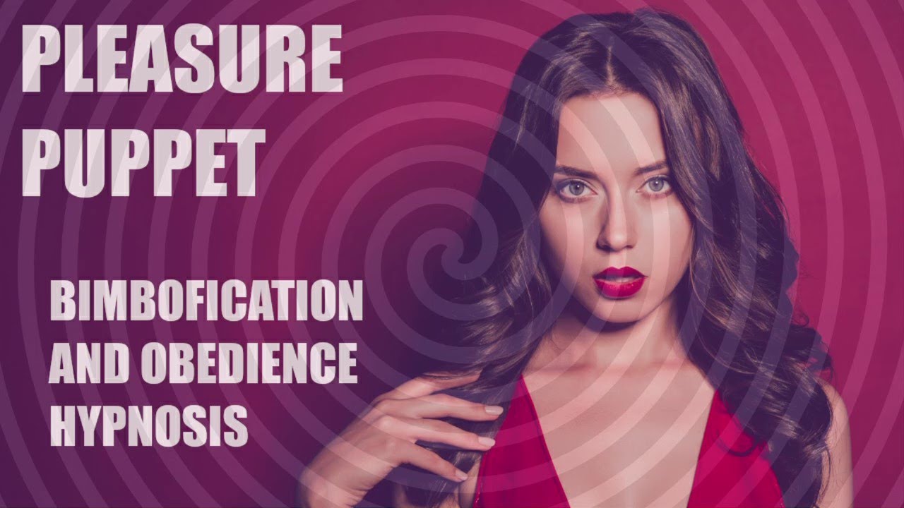 Pleasure Puppet, Erotic Hypnosis, Bimbofication and Obedience, F4A ...