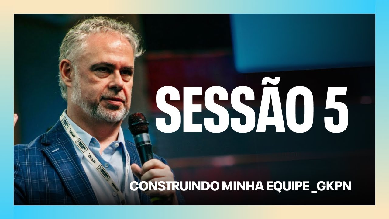 ANDREW EDMISTON | CONFERÊNCIA CONSTRUINDO MINHA EQUIPE - SESSÃO 5 - YouTube