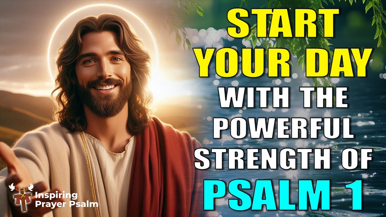 PSALM 1: Morning Prayer to Start the Day with GOD | Powerful Daily ...
