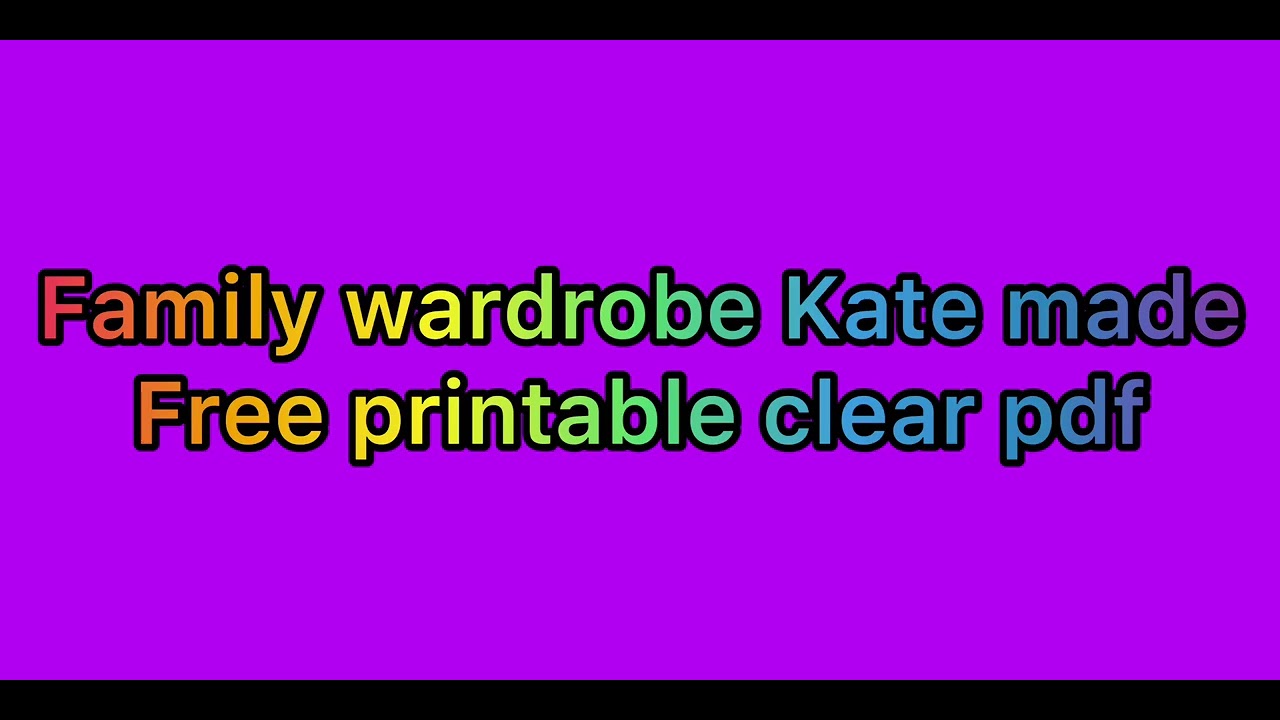 Family wardrobe Kate made free printable clear pdf - YouTube